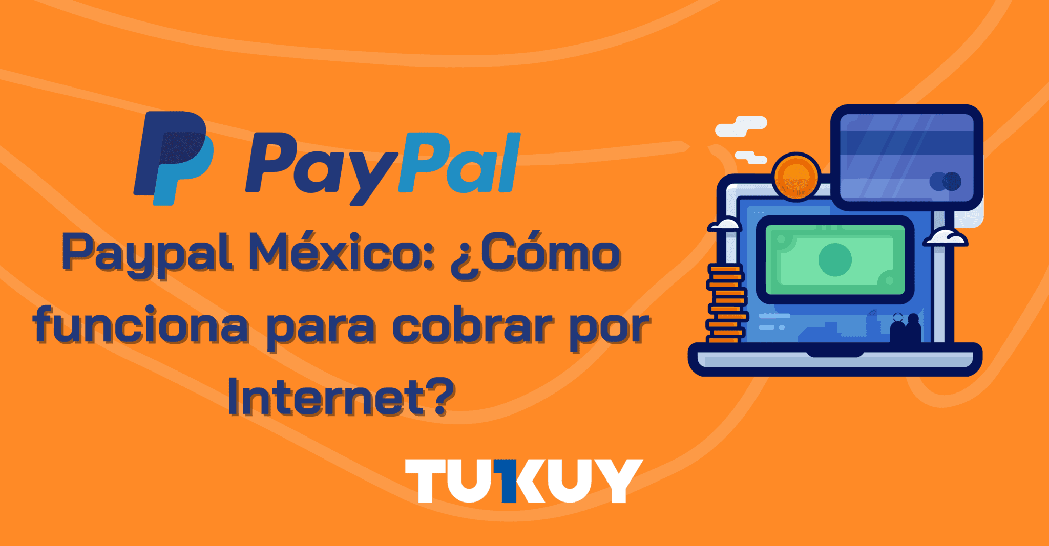 Paypal México: ¿Cómo funciona para cobrar por Internet? | Pagos ...